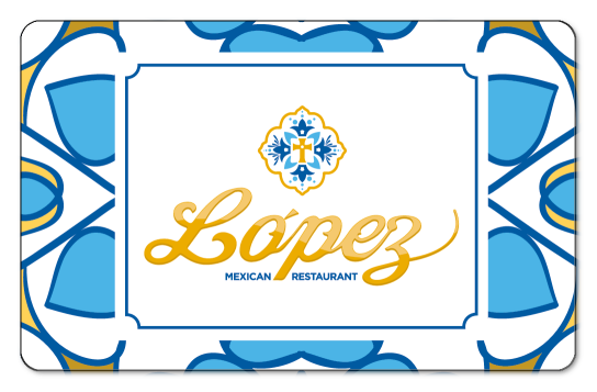 Lopez Mexican Restaurant | Gift Cards